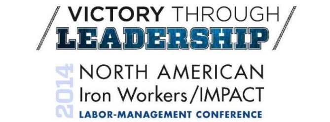 The official 2014 Iron Workers/IMPACT Labor-Management Conference ...